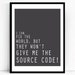 They Won't Give Me the Source Code Digital Art Print for Geeks, Wall ...