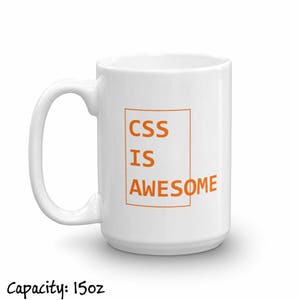 CSS is Awesome Mug for Geeks, Web Design Coffee Mug, Tea Mug,computers ...