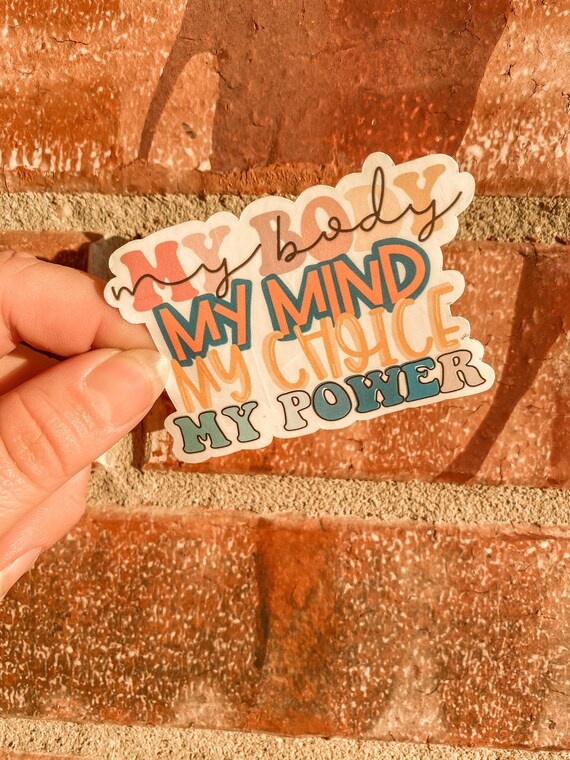 My Body. My Mind. My Choice. My Power. Vinyl Sticker | Etsy