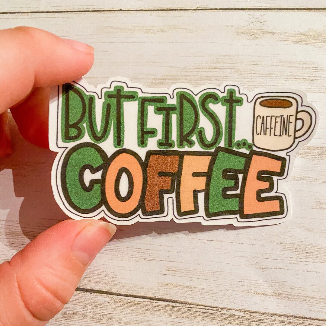 But First...coffee Vinyl Sticker - Etsy