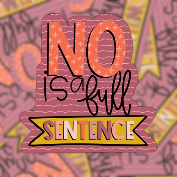 No Is A Full Sentence Vinyl Sticker | Etsy