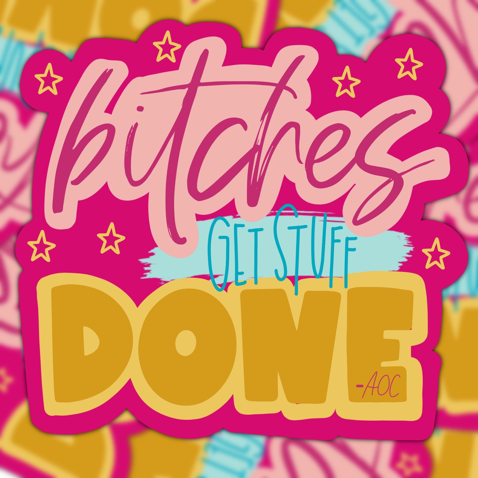 Bitches Get Stuff Done AOC Vinyl Sticker - Etsy