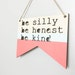 Be Silly Be Honest Be Kind Wood Sign Wood Nursery Sign - Etsy