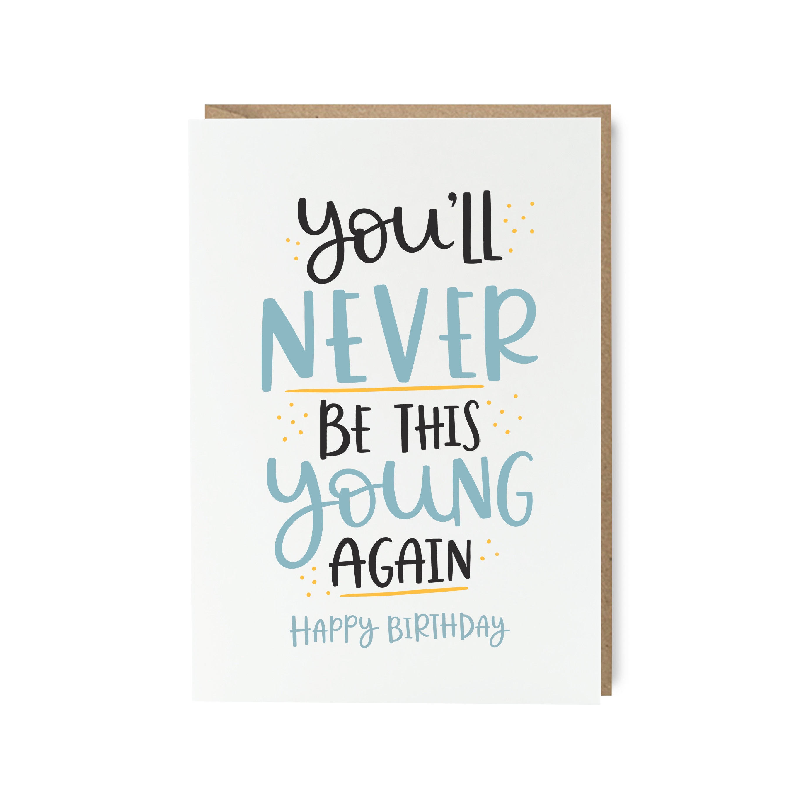 Funny Birthday Card You'll Never Be This Young Again - Etsy UK