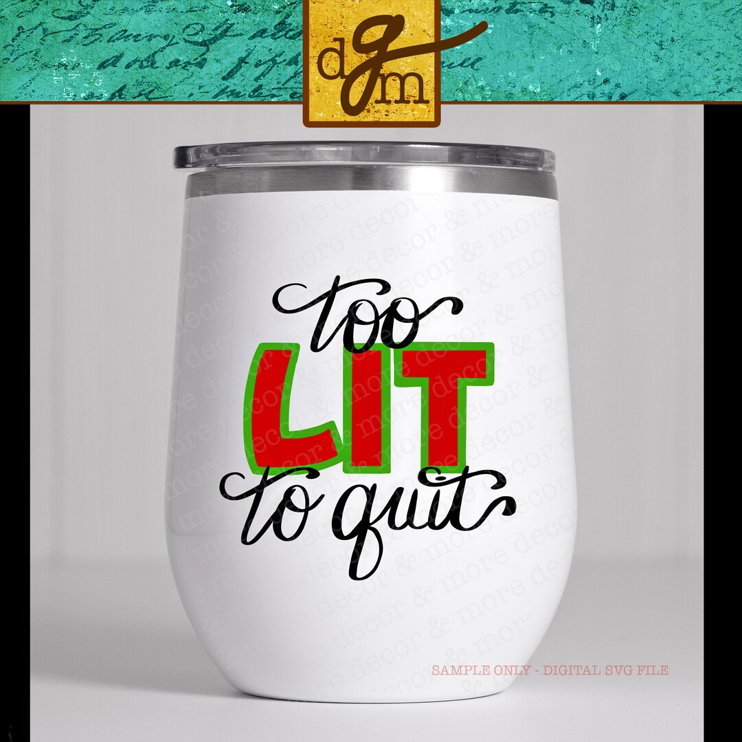 Christmas Wine Glass SVG, Funny Christmas Wine SVG File, Too Lit to ...