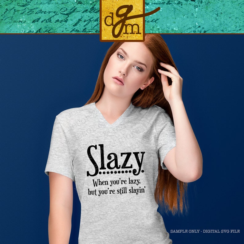 Funny Lazy and Slaying Quote SVG File Slazy Shirt SVG Cut - Etsy