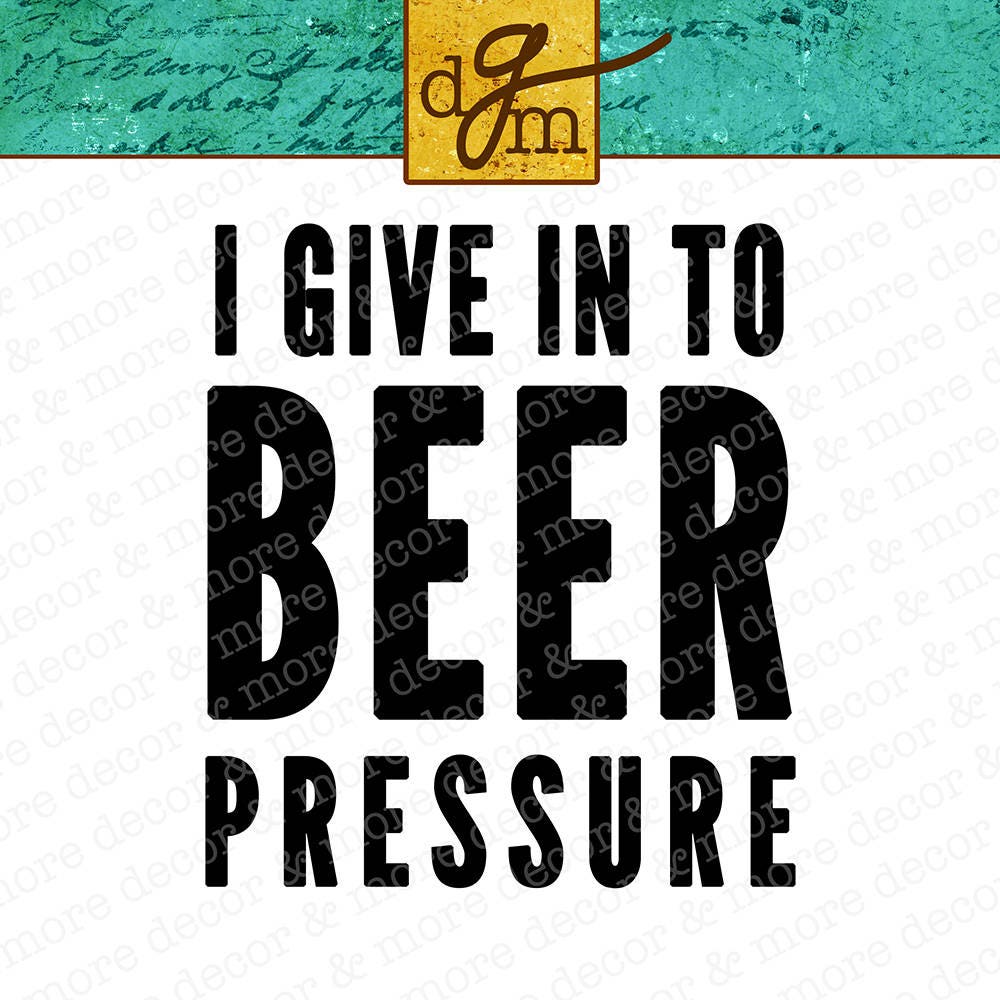 Beer Pressure SVG File, Beer SVG File, Beer Pressure Shirt, SVG Files ...
