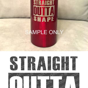 Straight Outta Shape Water Bottle SVG, SVG File for Water Bottle, Yeti ...