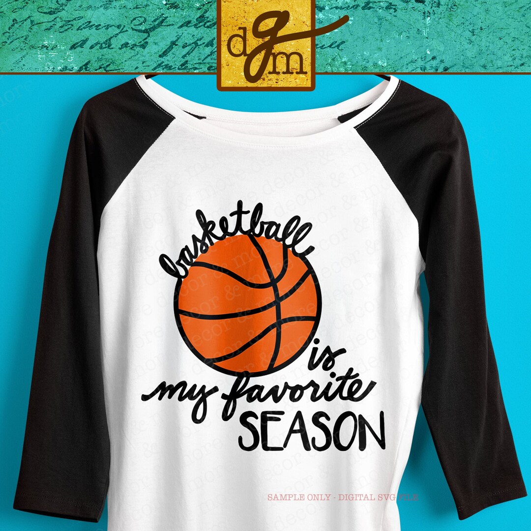 Basketball is My Favorite Season SVG File, Funny Basketball Mom SVG ...