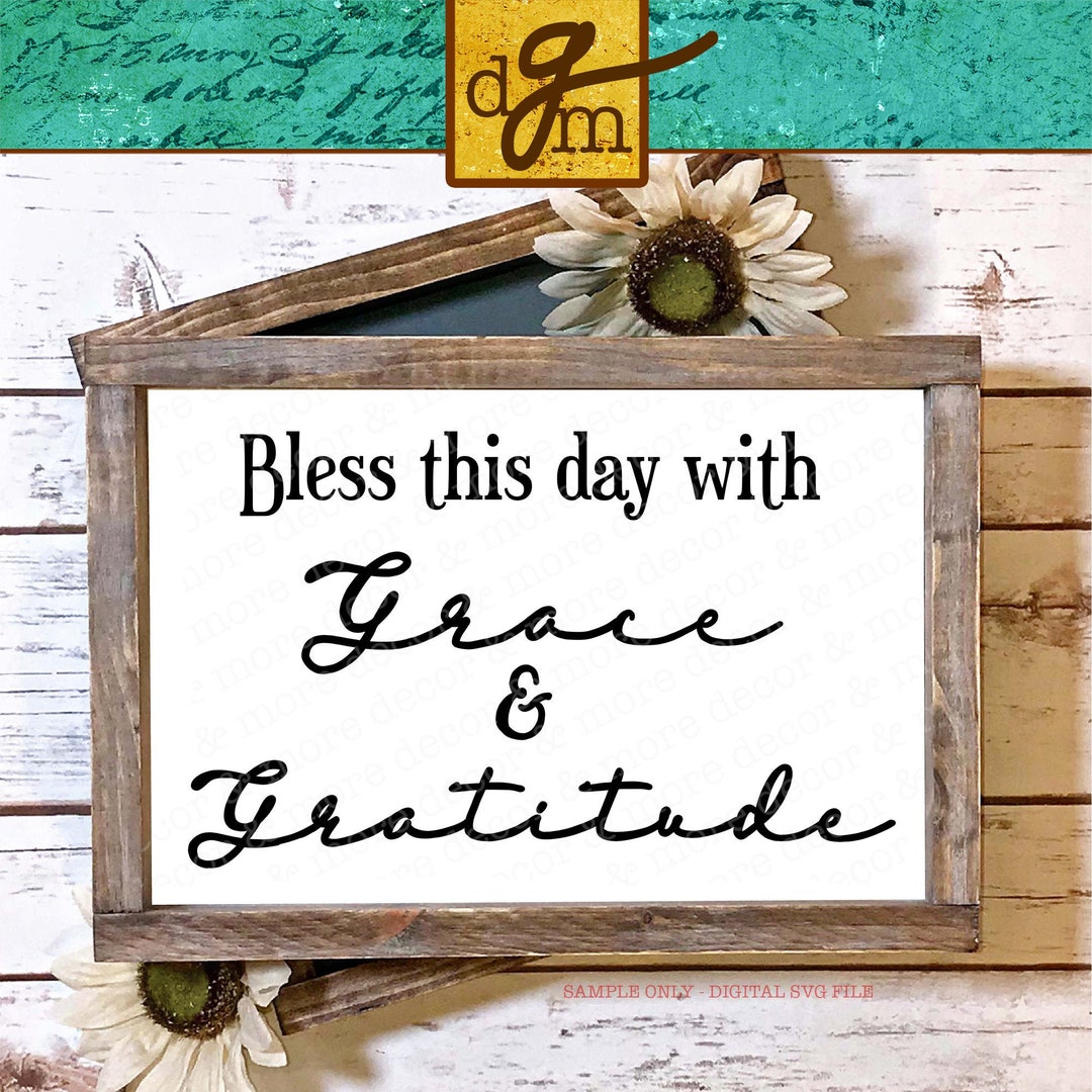 Bless This Day With Grace and Gratitude SVG File, Blessing SVG ...