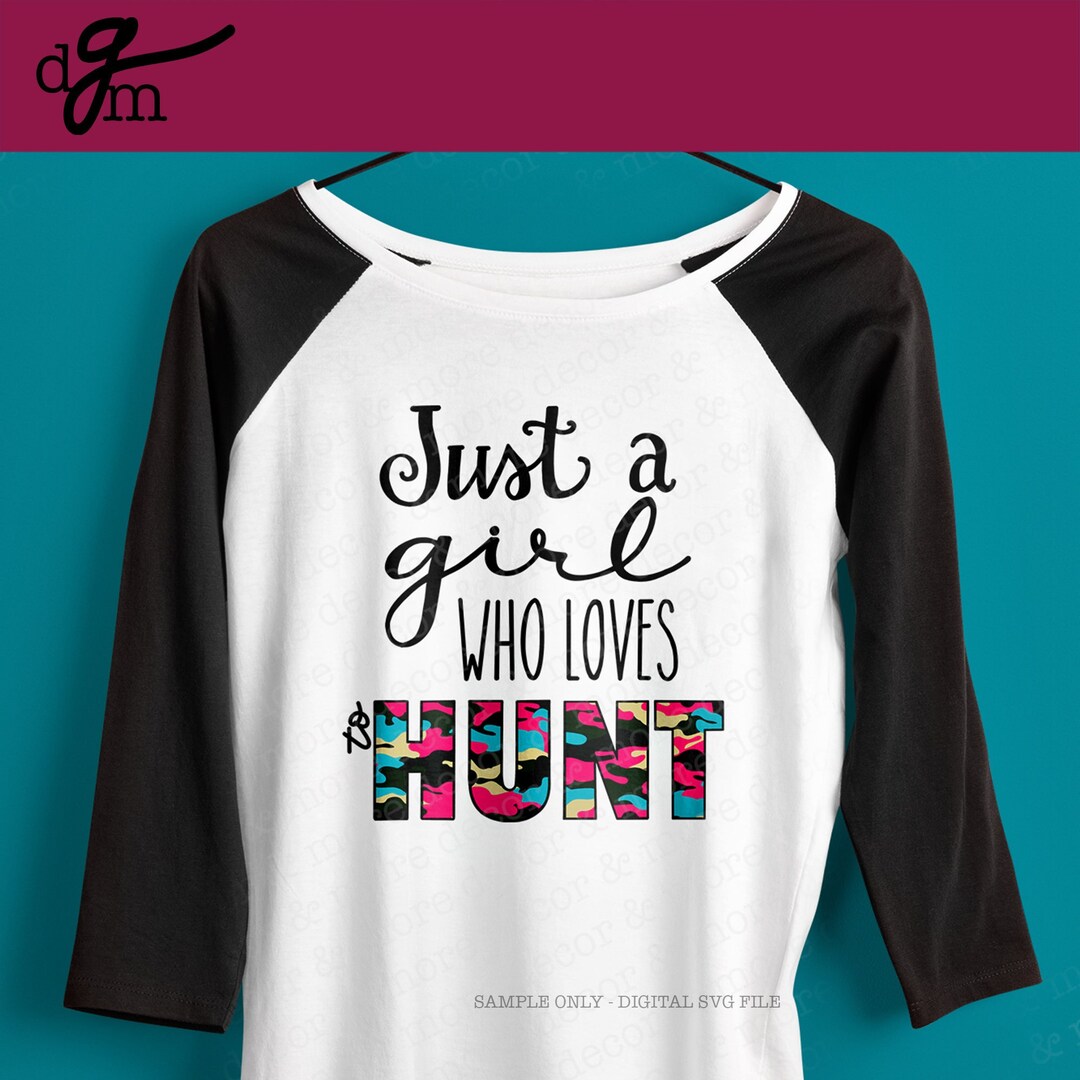 Hunting Girl SVG, Just a Girl Who Loves to Hunt SVG, Female Hunter SVG ...