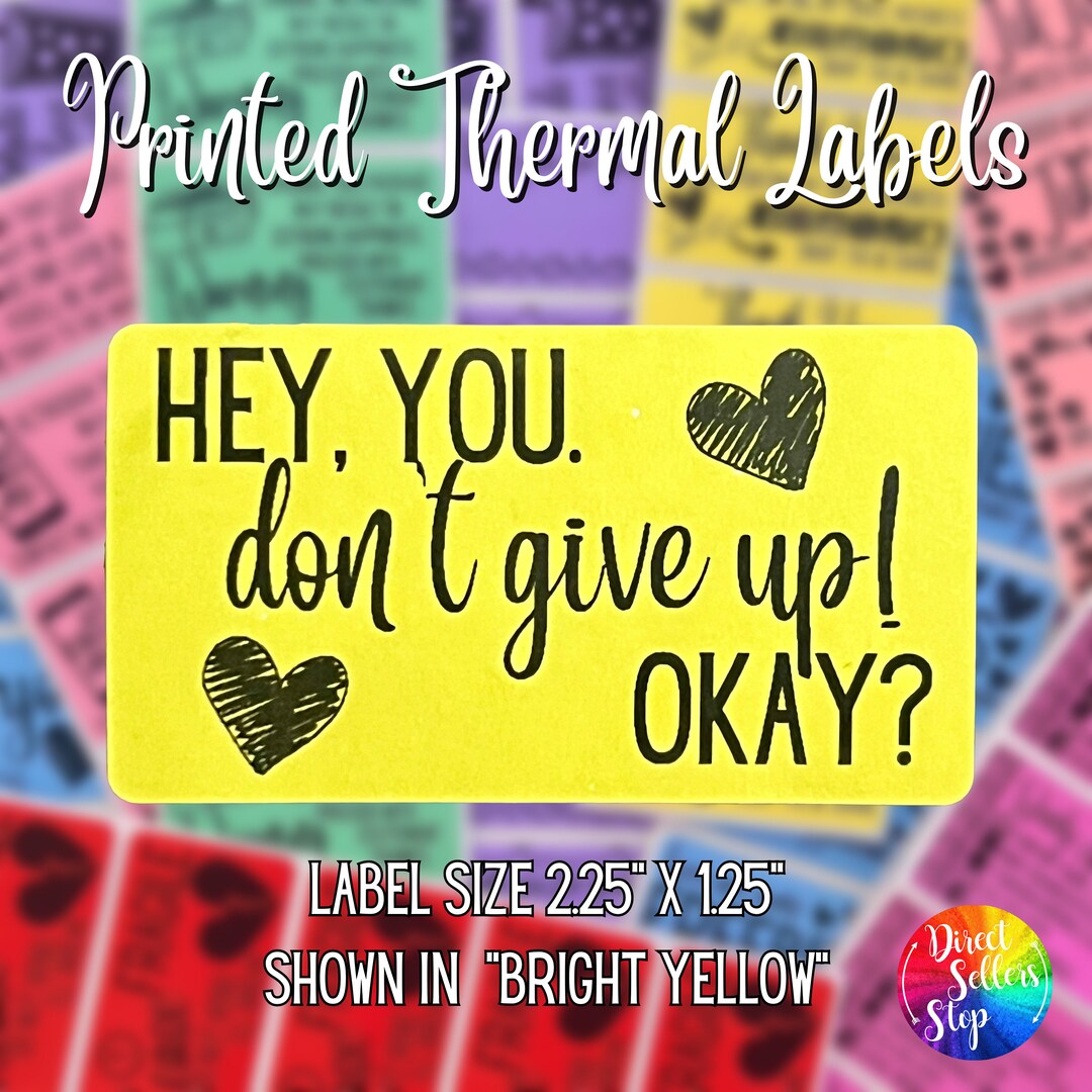 Thermal Labels Positive Affirmations Hey You, Don't Give Up Small ...
