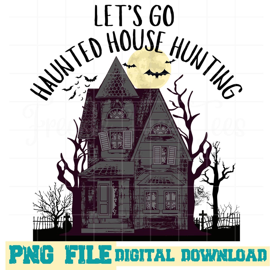 Let's Go Haunted House Hunting Png, Halloween Png Digital Files ...