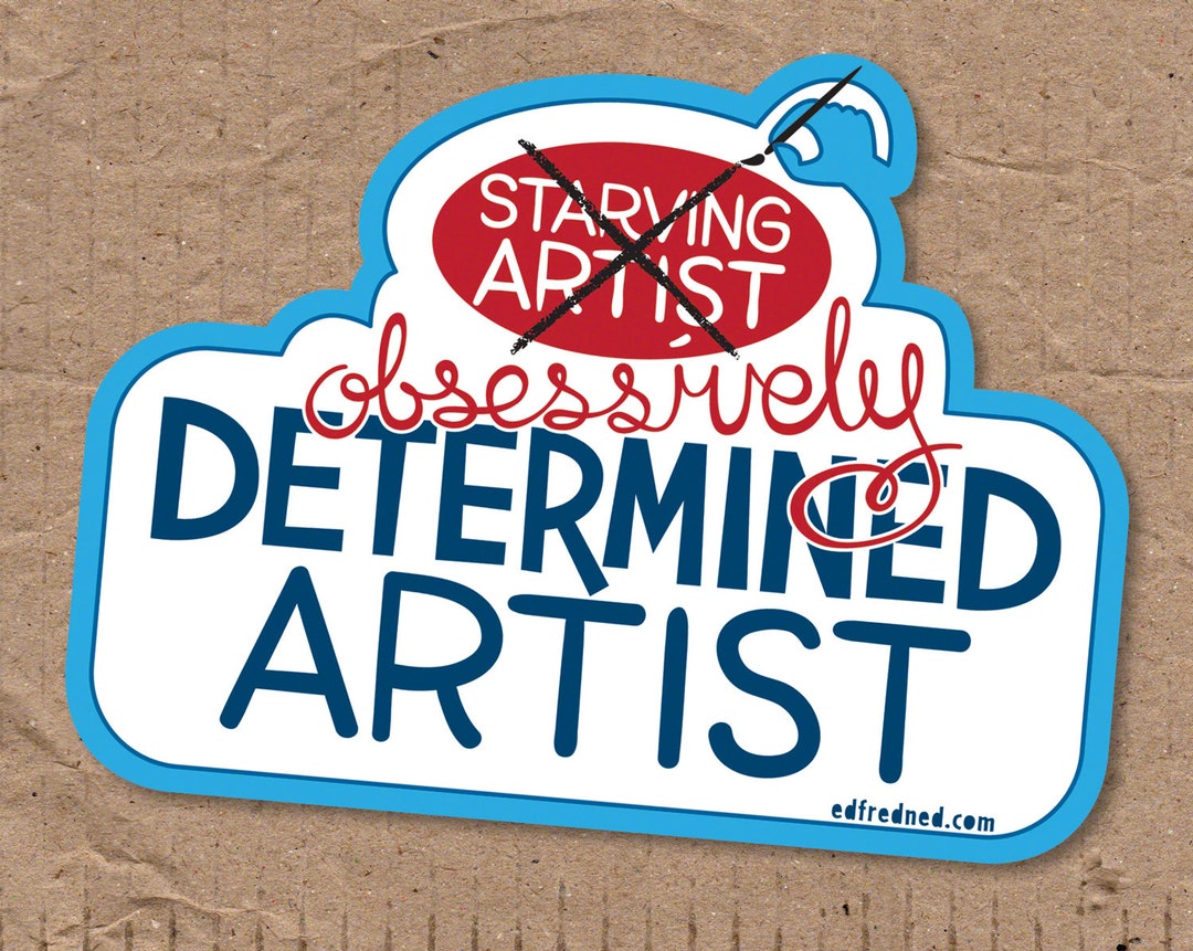 Starving Artist Vinyl Sticker or Static Cling- Make a Statement and ...