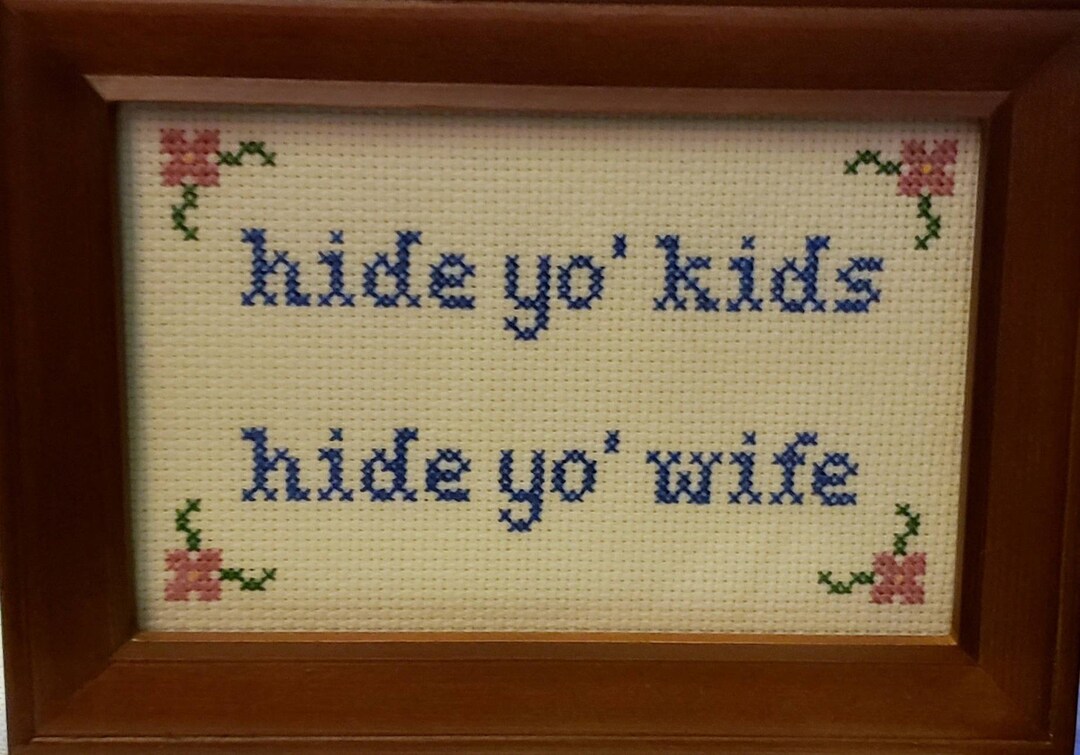 Hide Yo Kids Hide Yo Wife Cross Stitch Framed! Decorate Your Place With ...