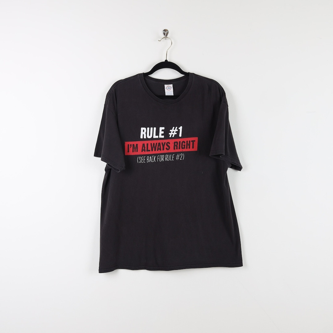 Vintage 90s Rule #1 I'm Always Right Back Print Rule #2 See Front Funny ...