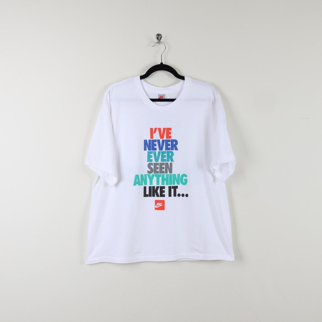 Vintage 90s NIKE I've Never Ever Seen Anything Like It White Graphic ...