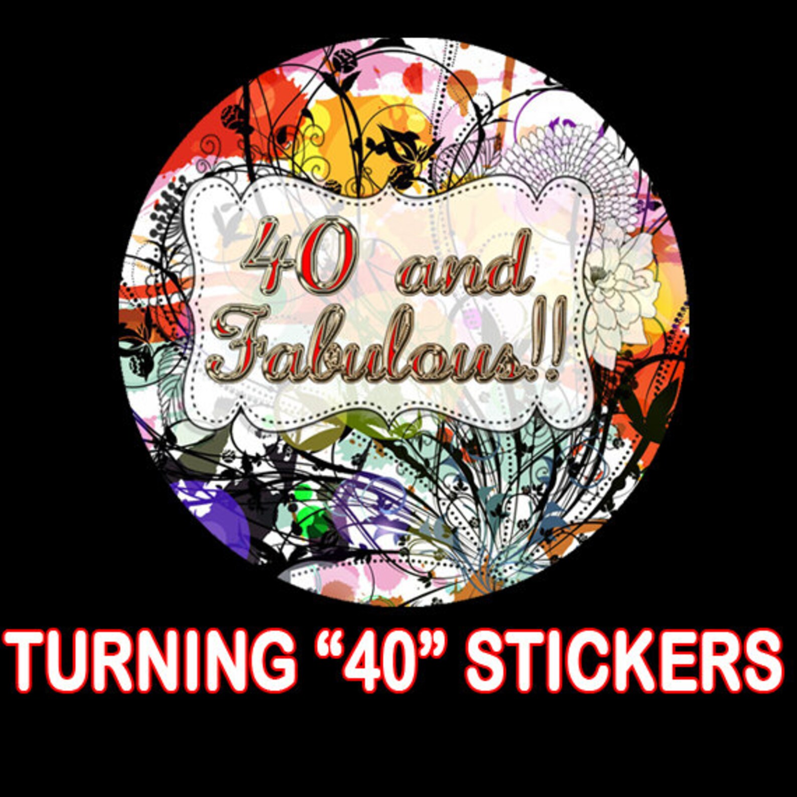 TURNING 40 BIRTHDAY Round Sticker Instant Download, 40 and Fabulous, 40 ...