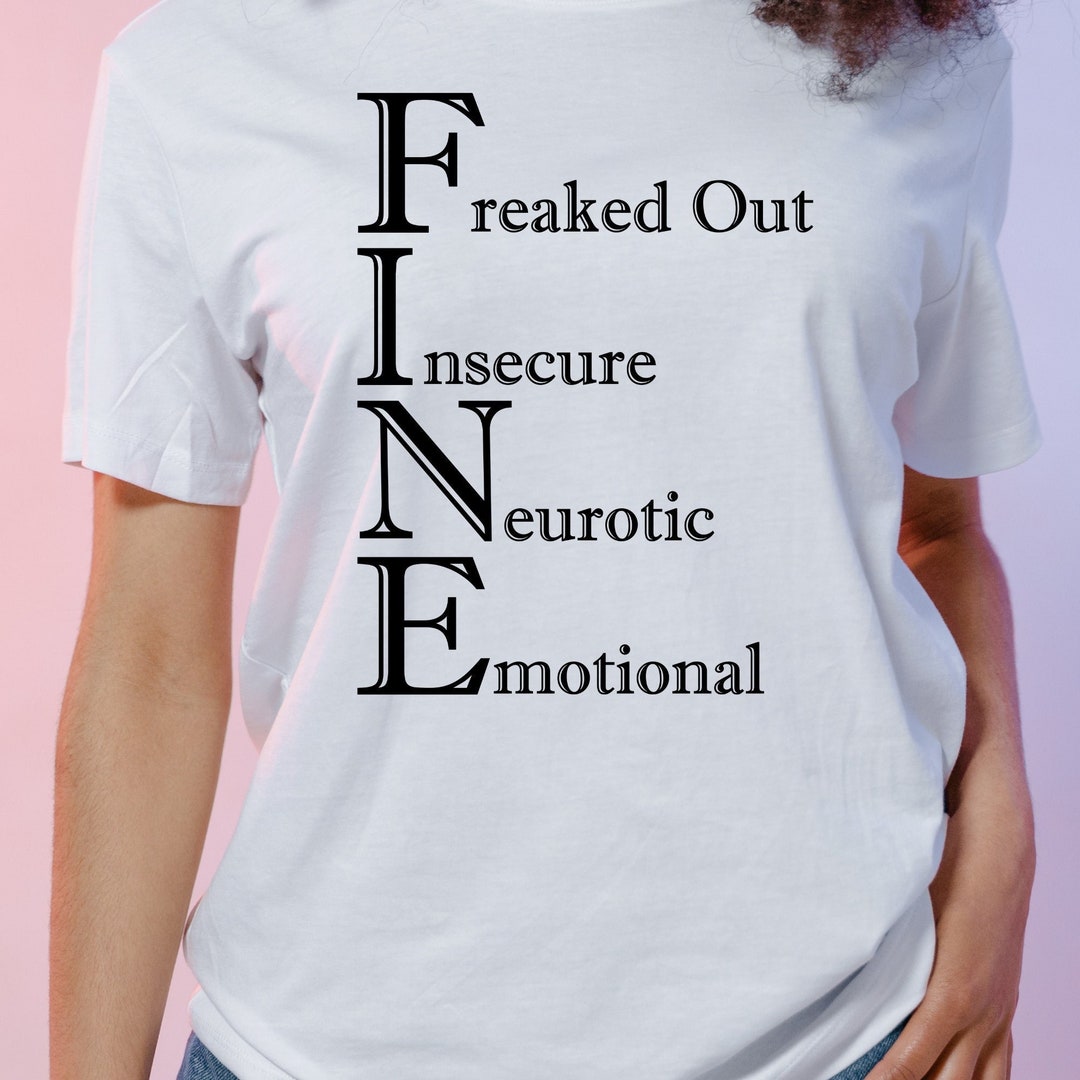 FINE SVG and PNG - Freaked Out, Insecure, Neurotic and Emotional ...