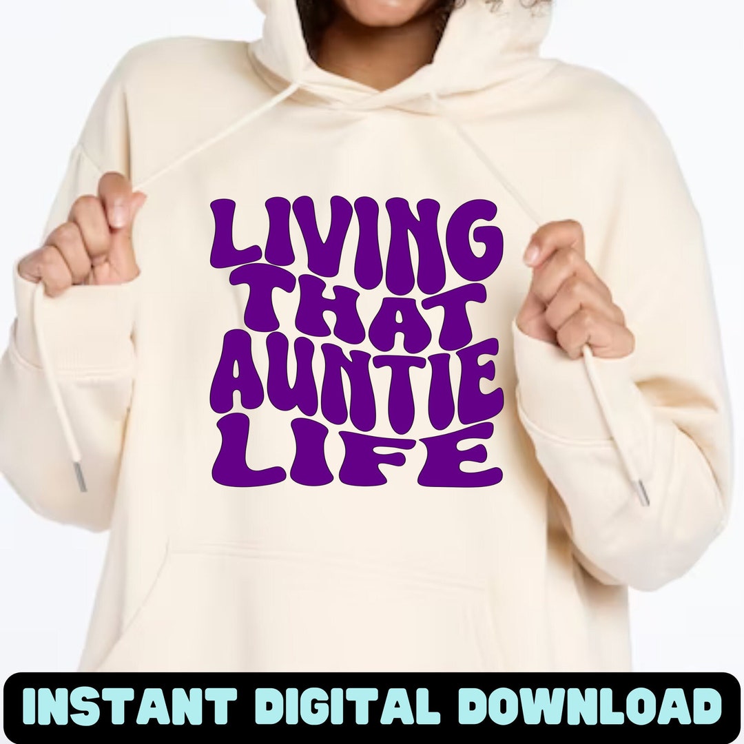 Auntie Life SVG & PNG - Living Auntie Life - PNG for Sublimation - Svg ...