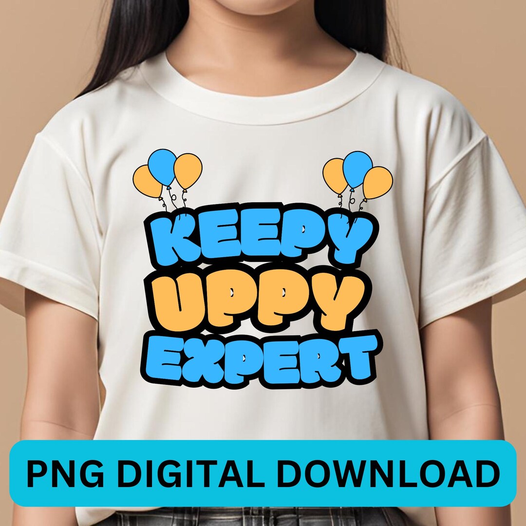 Keepy Uppy Expert PNG - PNG for Sublimation and DTF - Digital Download ...