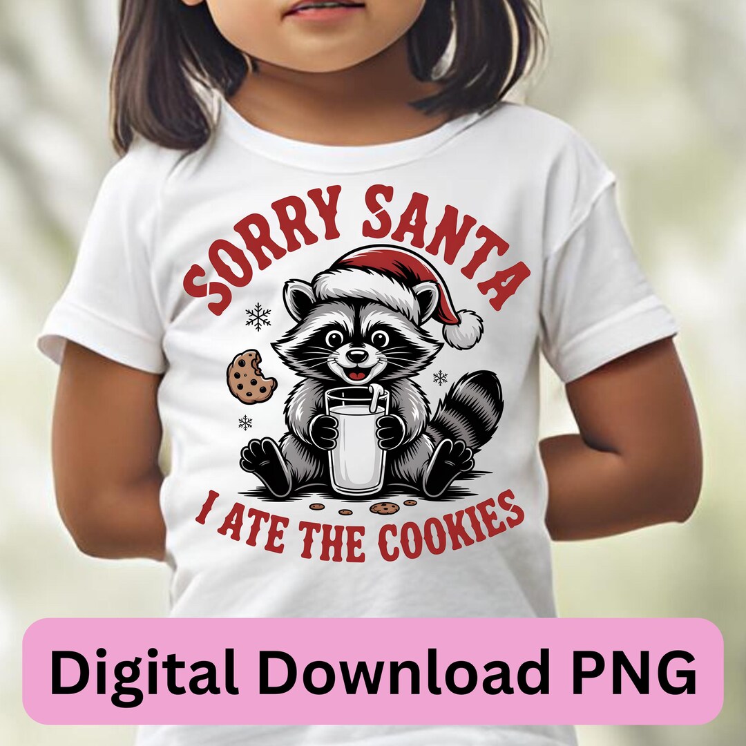 Sorry Santa I Ate the Cookies PNG - PNG for Sublimation or DTF ...