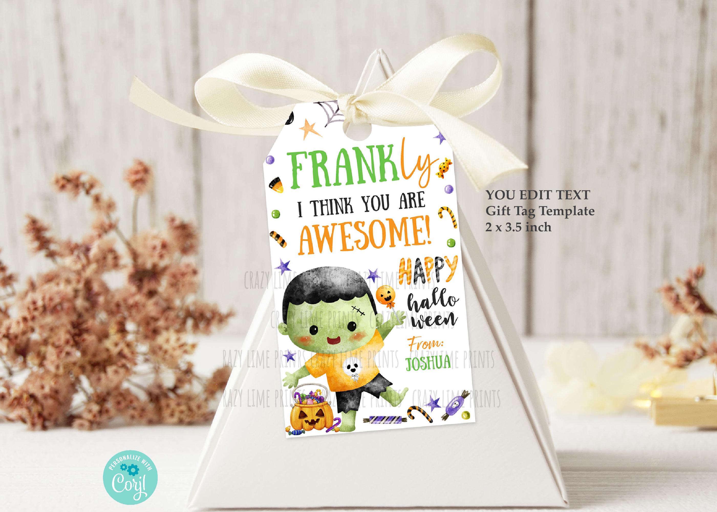 EDITABLE Halloween Frankenstein Gift Tag. Frankly I Think You Are ...