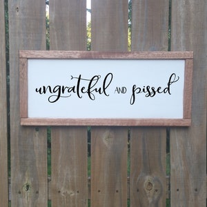 Ungrateful and Pissed Farmhouse Style Wood Sign, Funny Framed Wooden ...