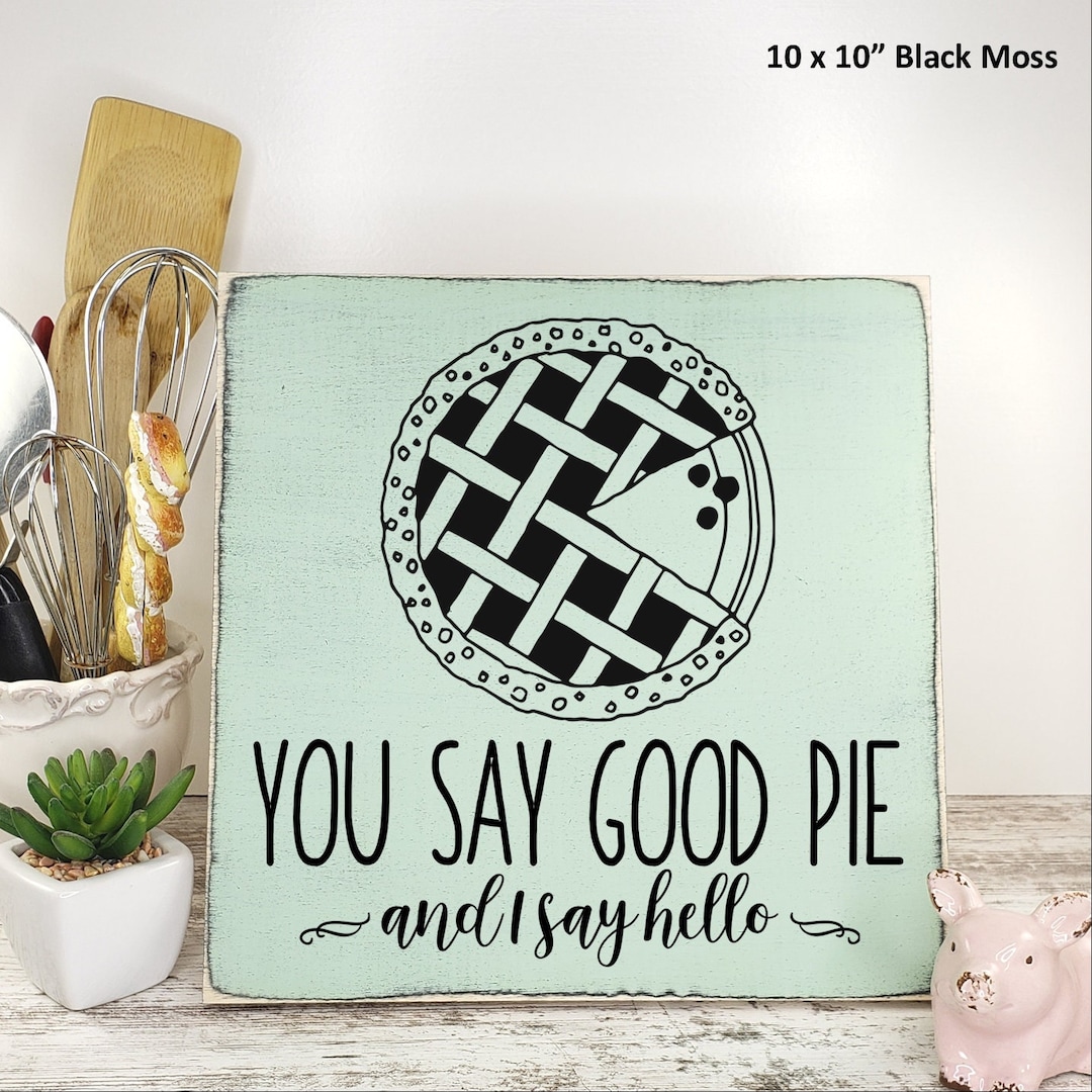 You Say Good Pie and I Say Hello Wooden Sign, Cherry Pie Baked Goods ...