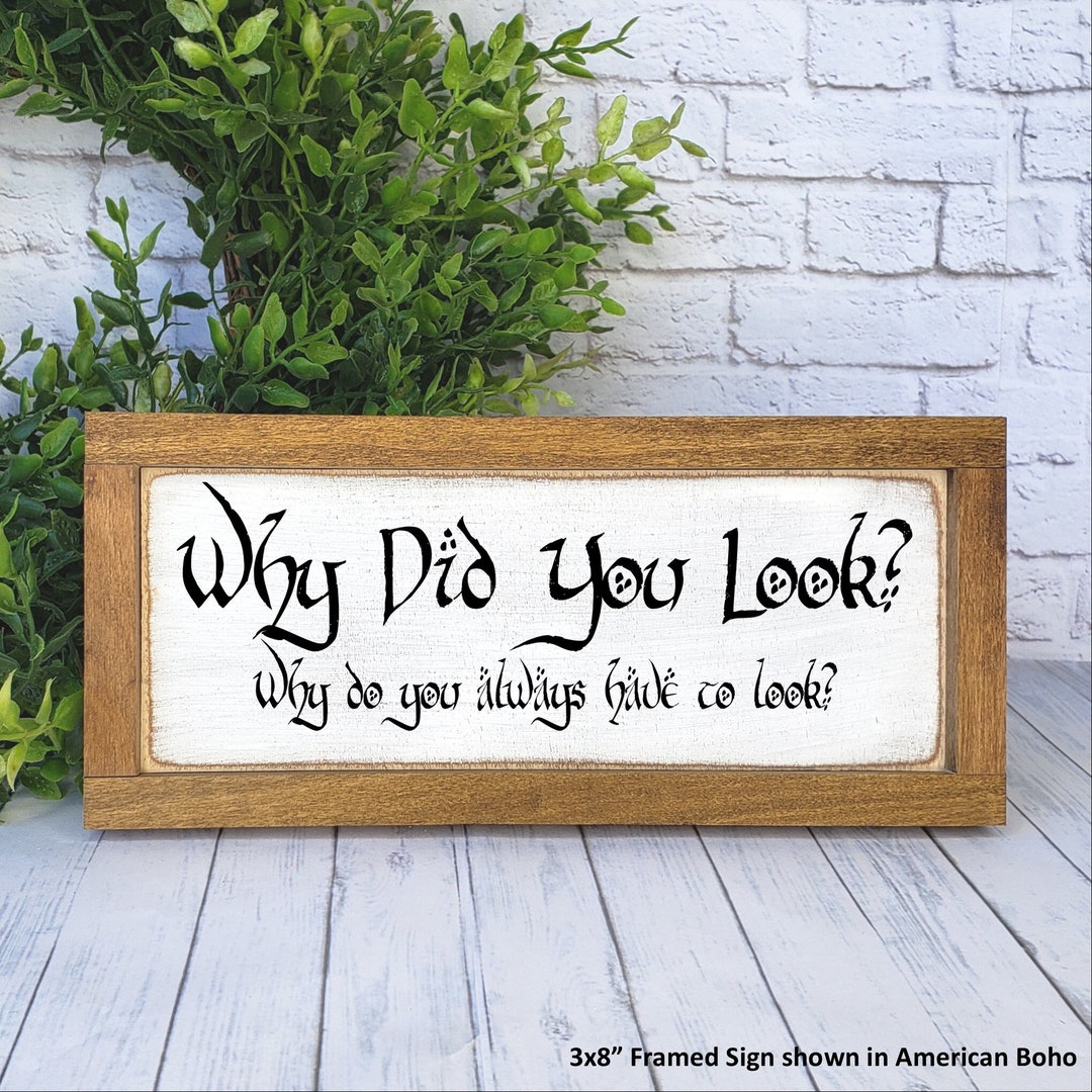 Why Did You Look Why Do You Always Have to Look Farmhouse - Etsy
