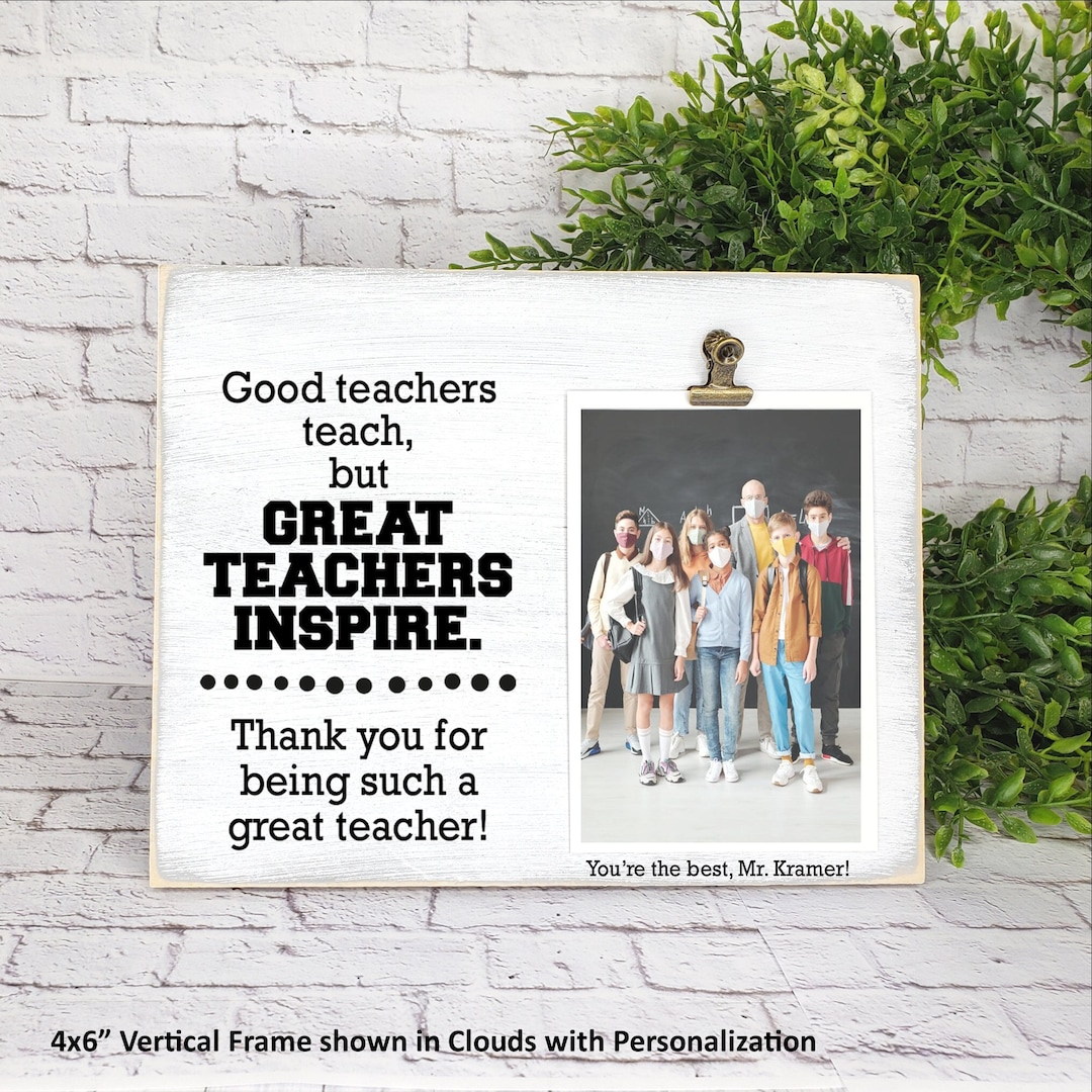 Good Teachers Teach but Great Teachers Inspire Personalized Frame, End ...