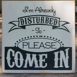 I'm Already Disturbed so Please Come in Wood Sign - Welcome Sign - Fun ...