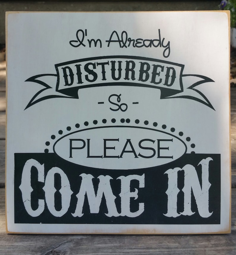 I'm Already Disturbed so Please Come in Wood Sign | Etsy