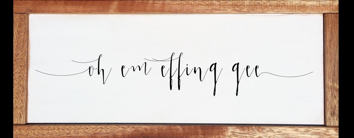 Oh Em Effing Gee Farmhouse Style Wooden Sign, Funny Wooden Sign ...