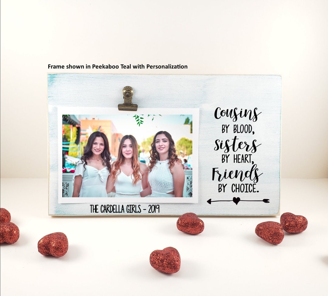 Cousins Picture Frame, Cousins by Blood Sisters by Heart Friends by ...