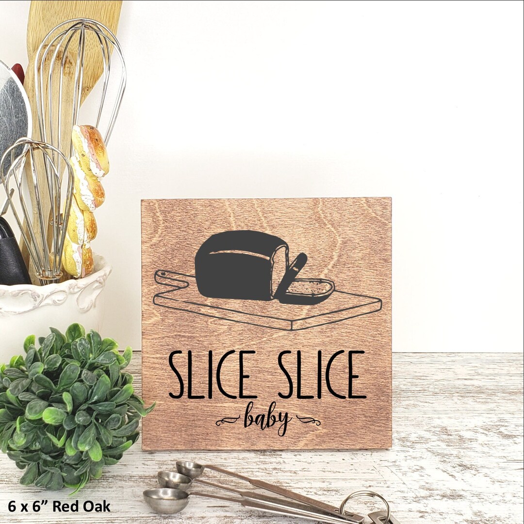 Slice Slice Baby Wood Sign, Sliced Bread Baked Goods Food Pun Mini Sign ...