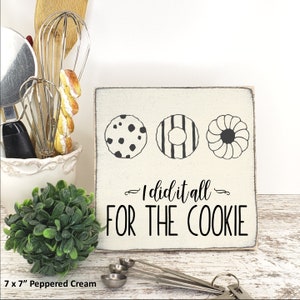 I Did It All for the Cookie Wood Sign, Cookies Baked Goods Food Pun ...
