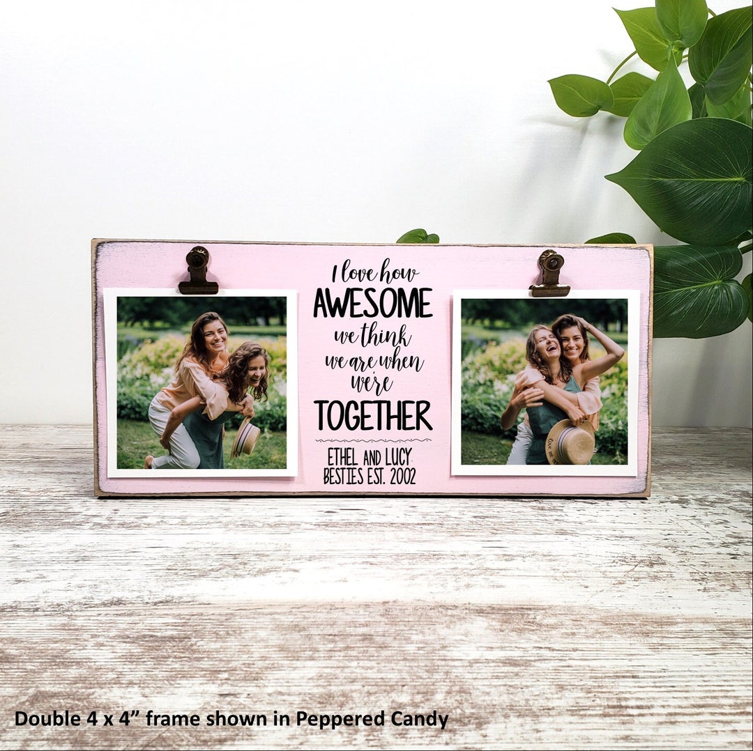 I Love How Awesome We Are Best Friends Frame, Double Picture Holder ...