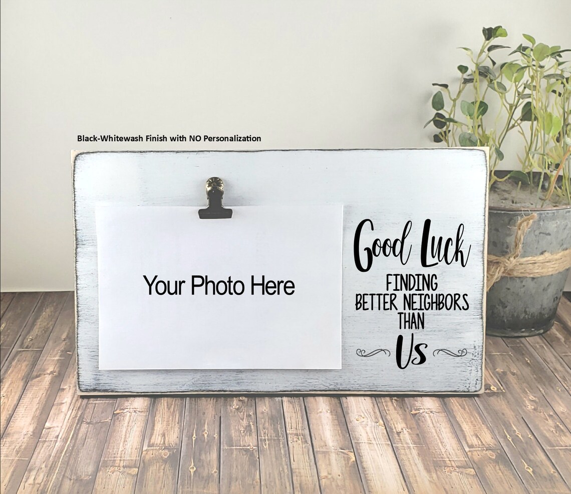 Gift for Neighbor, Moving Away Gift, Good Luck Finding Better Neighbors ...