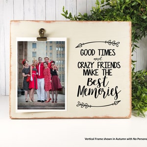 Friends Frame, Good Times Crazy Friends Picture Frame, Vacation ...