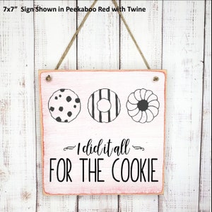 I Did It All for the Cookie Wood Sign, Cookies Baked Goods Food Pun ...