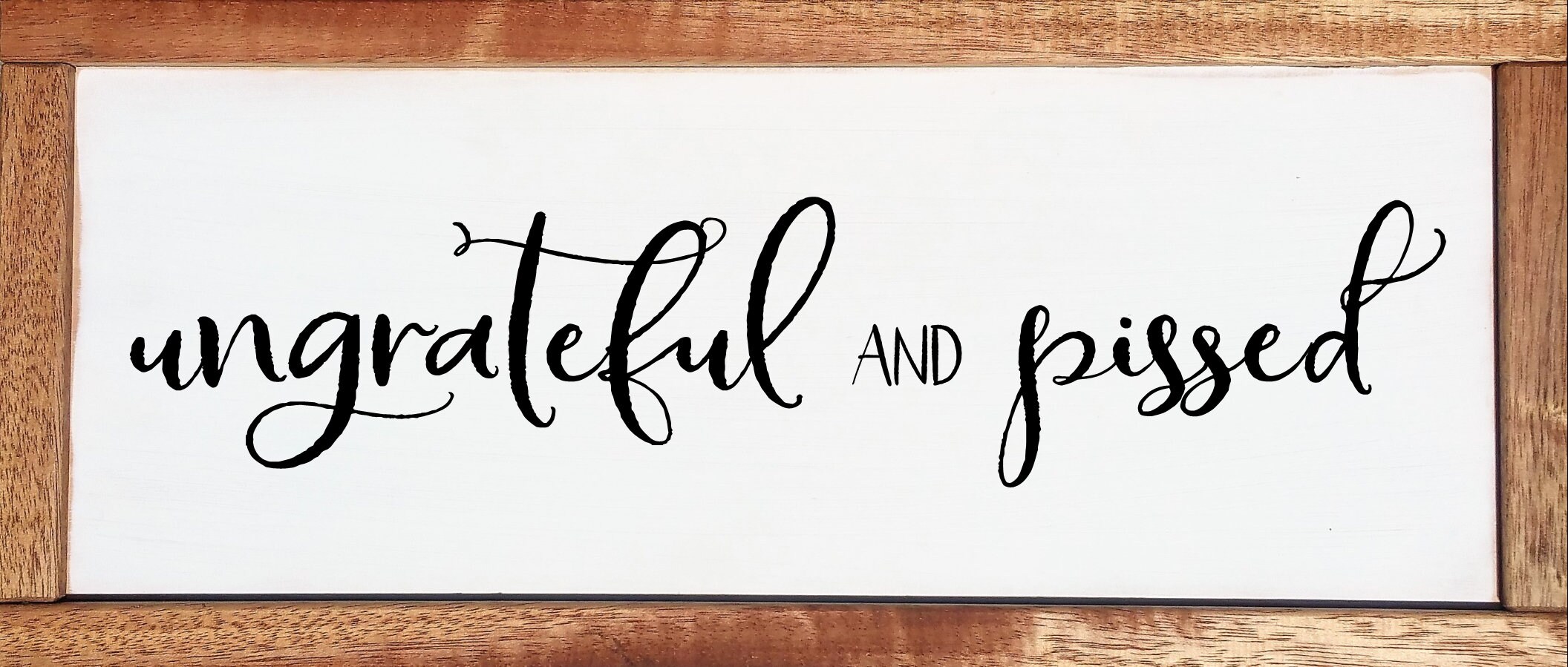 Ungrateful and Pissed Farmhouse Style Wood Sign Funny Framed - Etsy