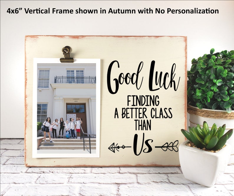 Good Luck Finding a Better Class Than Us Personalized Frame, End of ...