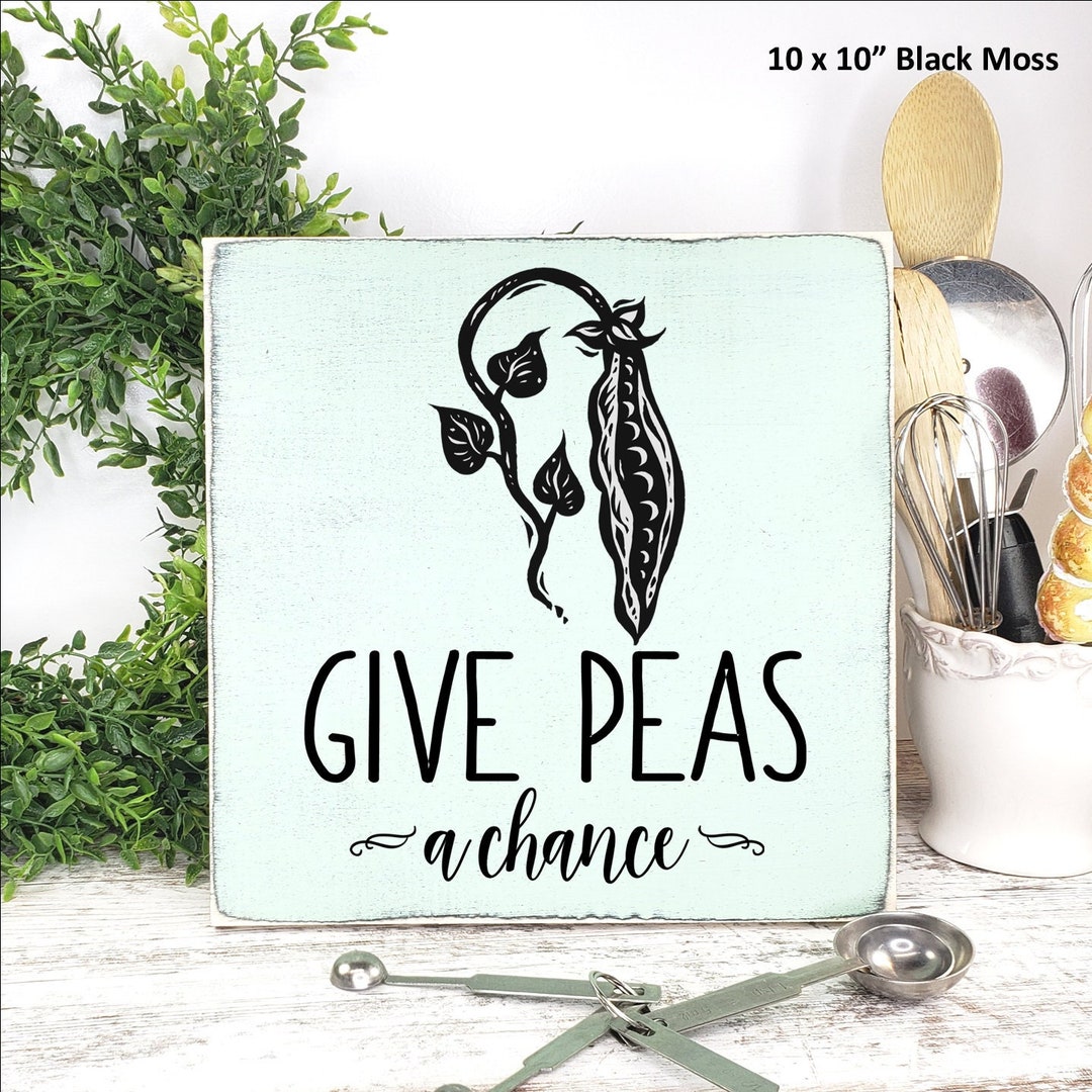 Give Peas a Chance Wooden Sign, Peas Food Pun Mini Sign, Vegetable ...