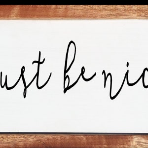 Just Be Nice Farm House Style Sign, Funny Wooden Sign, Humorous Wood ...