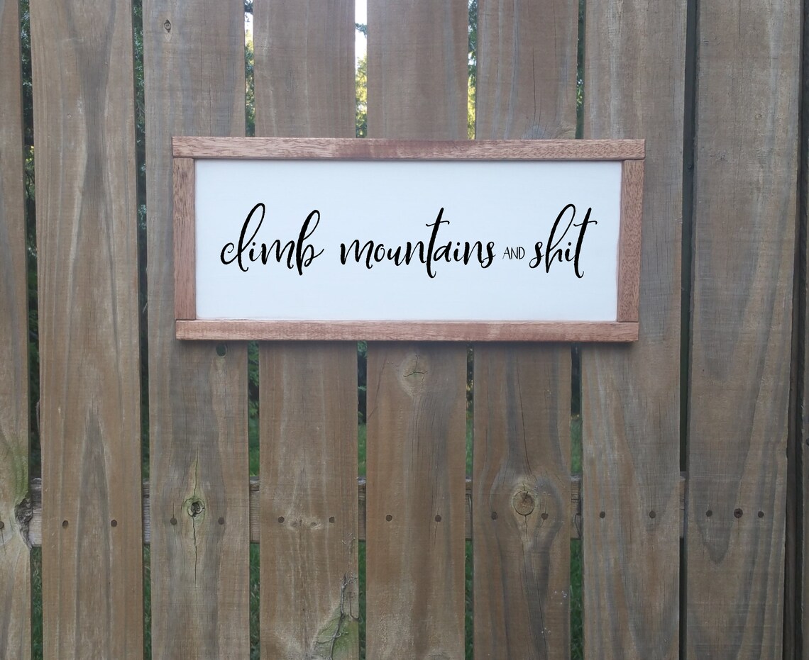 Funny Sign Climb Mountains and Shit Farmhouse Style Wood - Etsy