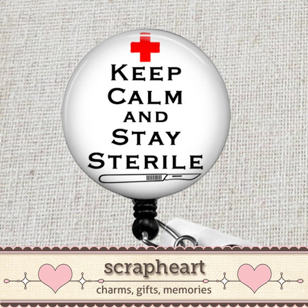 Keep Calm and Stay Sterile Badge Reel Surgical Tech Badge - Etsy