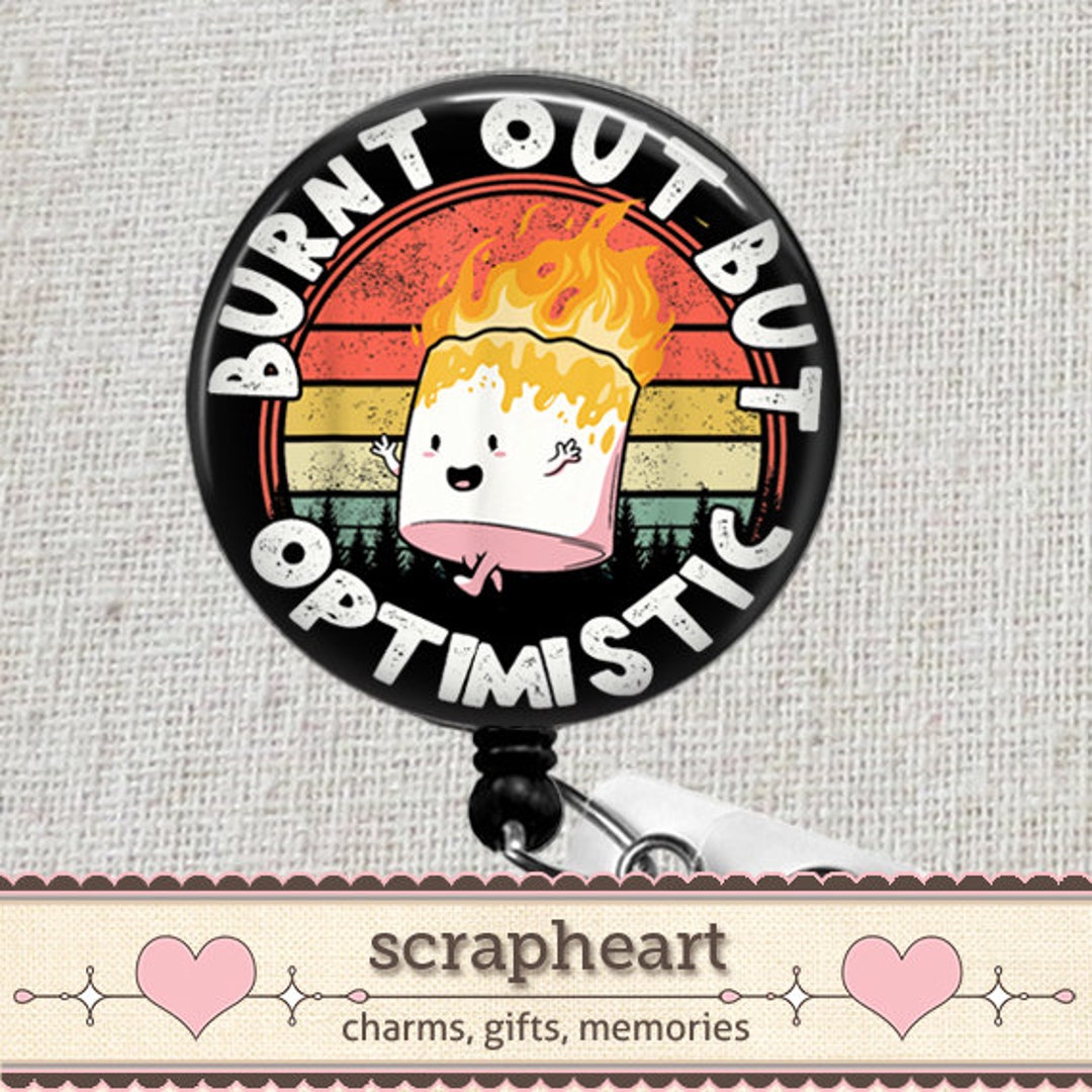 Burnt Out but Optimistic Badge Reel Funny Retractable Badge - Etsy