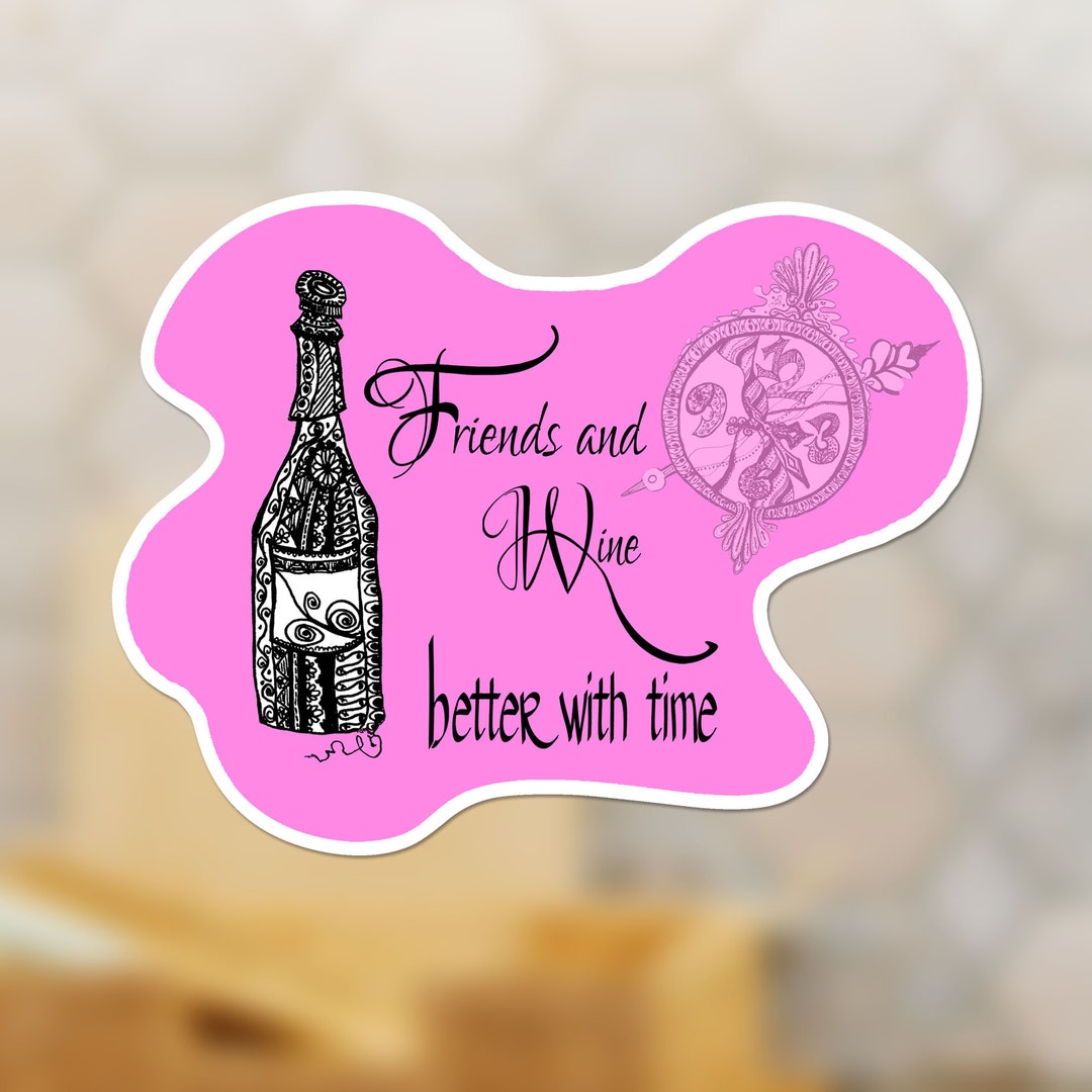 Friends & Wine Sticker, Feel Good Sticker, Alcohol Decal - Etsy