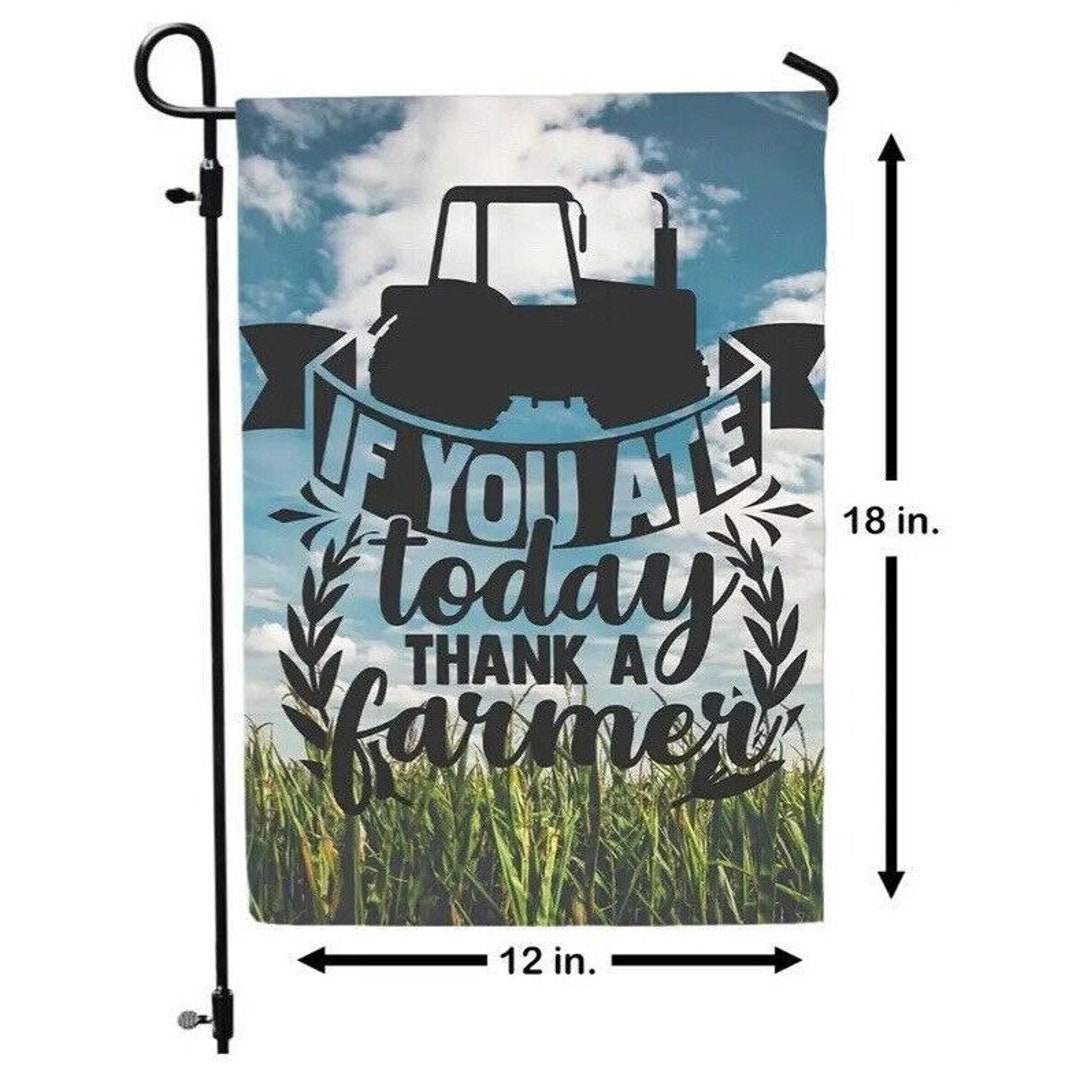 If You Ate Today Thank A Farmer Garden Flag Double Sided 12 X 18 Inches ...